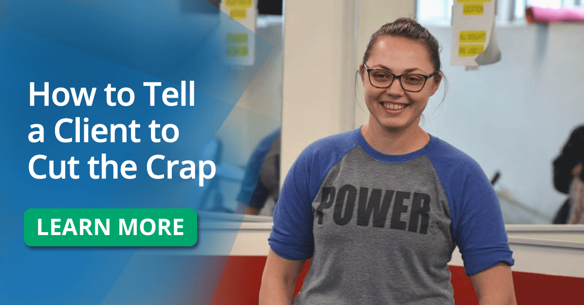 How to Tell a Client to Cut the Crap