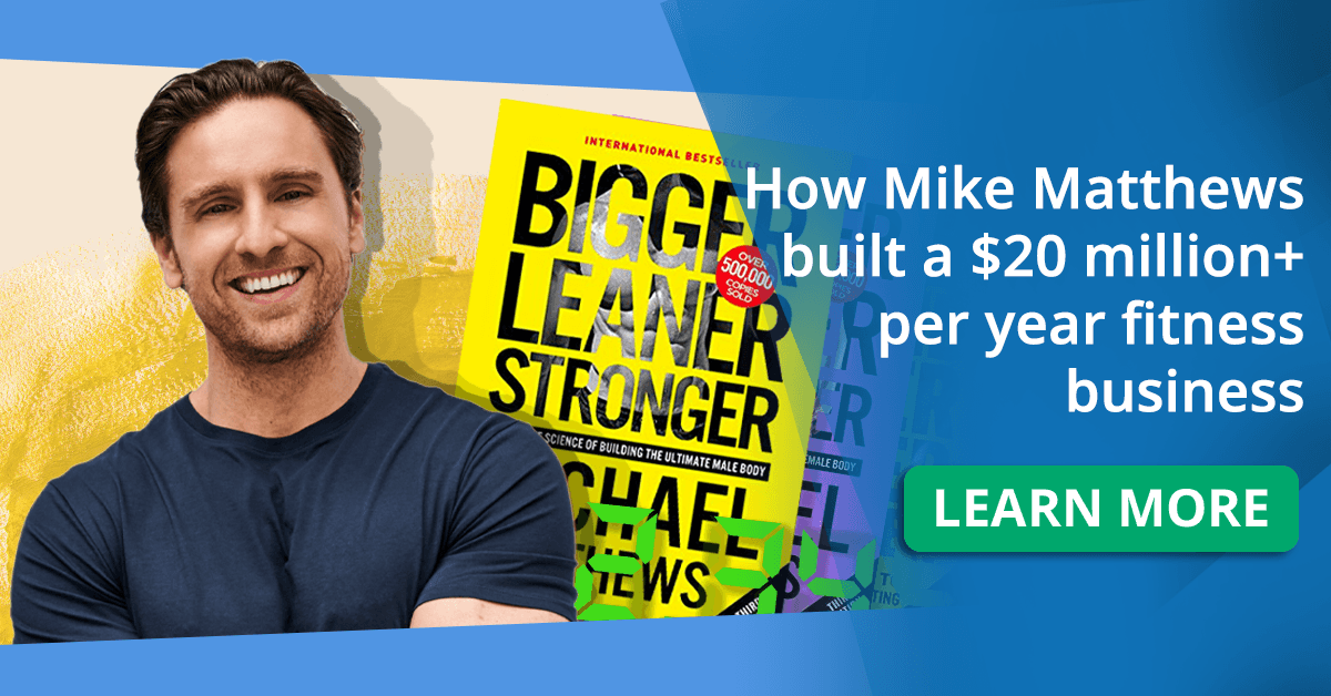 How Mike Matthews Built an Eight-Figure Fitness Business Without ...